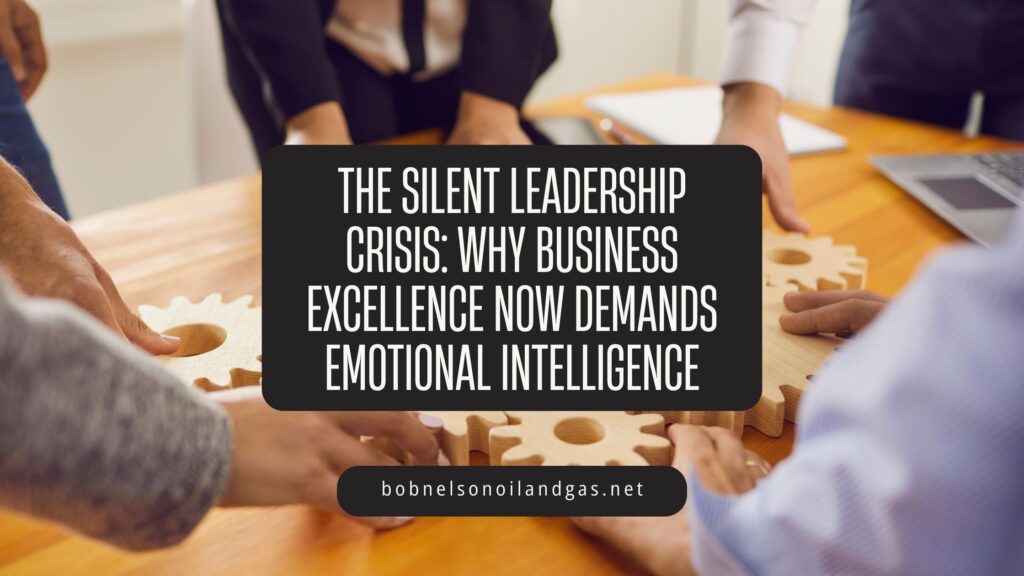 The Silent Leadership Crisis: Why Business Excellence Now Demands ...